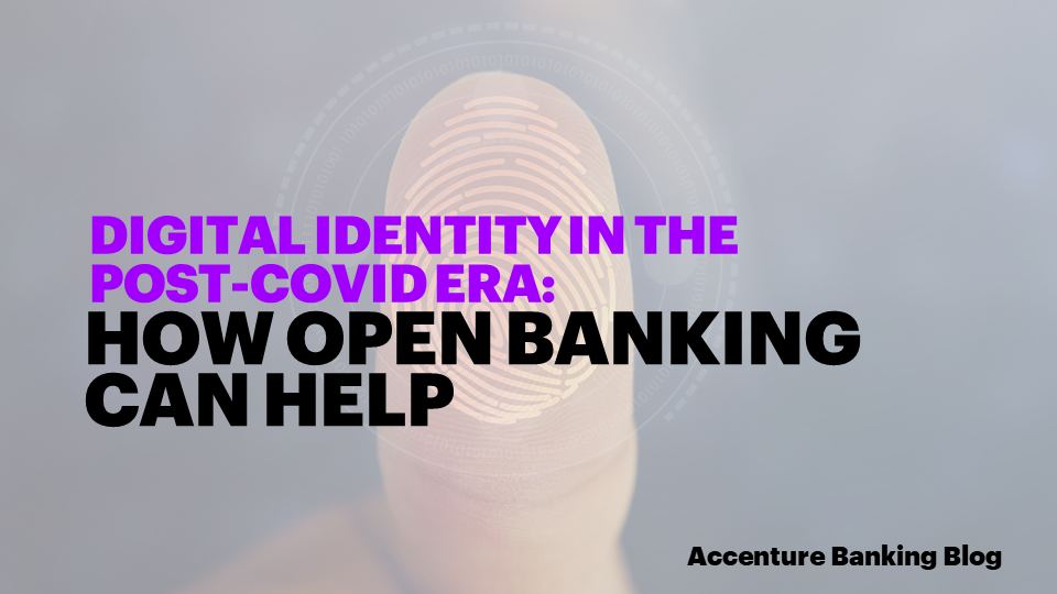 Digital identity in the post-COVID era - how Open Banking can help ...